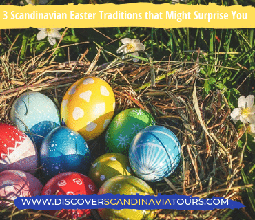 Three Swedish Easter Traditions that Might Surprise You